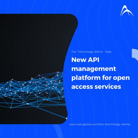 new api management platform for open access services tpa global tax