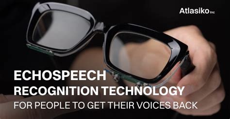 Echospeech Recognition Technology For People To Get Their Voices Back