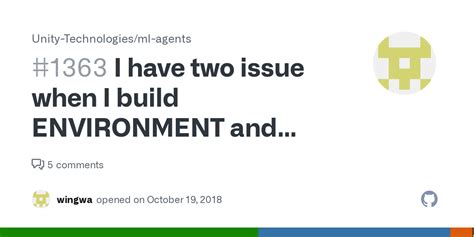 I Have Two Issue When I Build ENVIRONMENT And TRAINING Issue Unity Technologies Ml