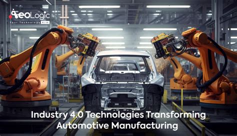 Industry 4 0 Technologies Transforming Automotive Manufacturing