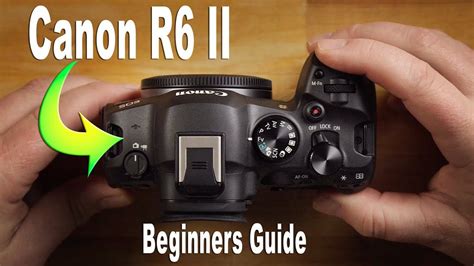 Canon R Mark II Beginners Guide Set Up Menu S How To Use Camera Used Cameras Canon