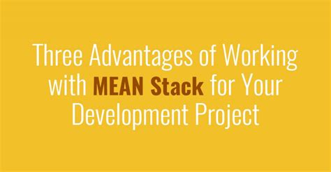 Three Advantages Of Working With Mean Stack For Your Development