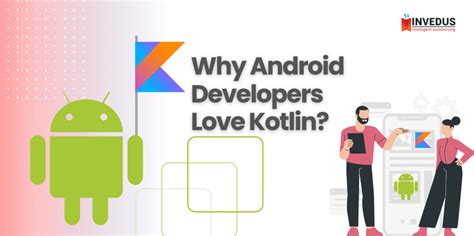 5 Reasons Why Android Developers Love Kotlin Invedus