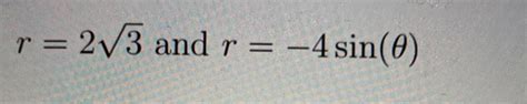 Solved For Each Problem Below First Graph The Polar Chegg Com