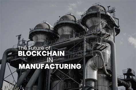Blockchain In Manufacturing Benefits Challenges And More Tag Samurai