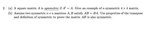 Solved A A Square Matrix A Is Symmetric If At A Give Chegg