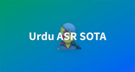 Urdu ASR SOTA A Hugging Face Space By Kingabzpro