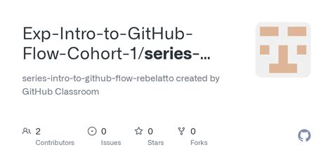 Github Exp Intro To Github Flow Cohort 1series Intro To Github Flow Rebelatto Series Intro