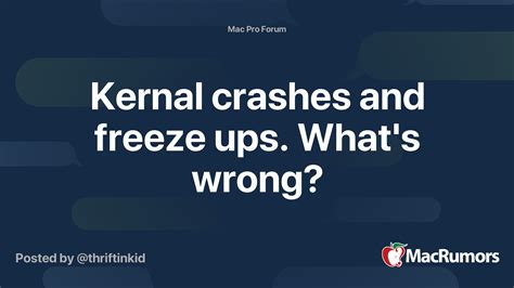 Kernal Crashes And Freeze Ups Whats Wrong Macrumors Forums