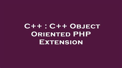 C C Object Oriented Php Extension Youtube