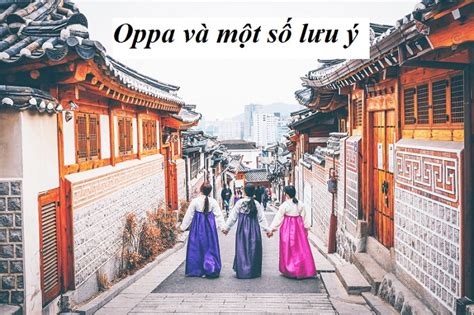 Oppa Là Gì Trên Facebook Nên Sử Dụng Oppa Như Thế Nào