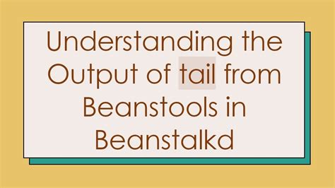 Understanding The Output Of Tail From Beanstools In Beanstalkd Youtube