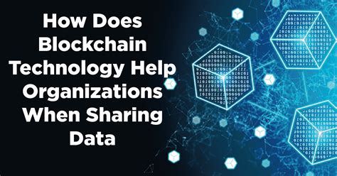 How Does Blockchain Technology Help Organizations When Sharing Data → 2024