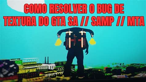 como resolver o bug de textura gta sa samp mta win 10 11 youtube