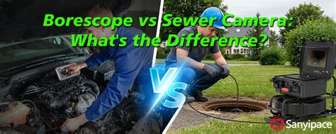 Borescope Vs Sewer Camera Whats The Difference
