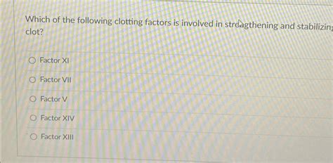 Solved Which Of The Following Clotting Factors Is Involved