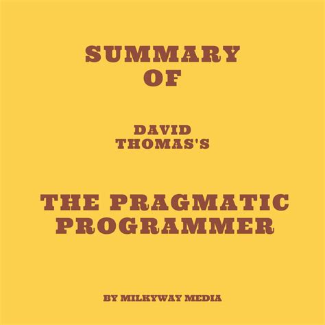 summary of david thomas s the pragmatic programmer audiobook by