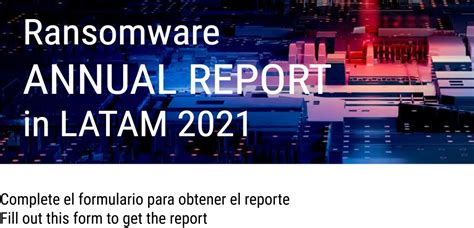 Ransomware Annual Report In Latam 2021 Resources Scitum