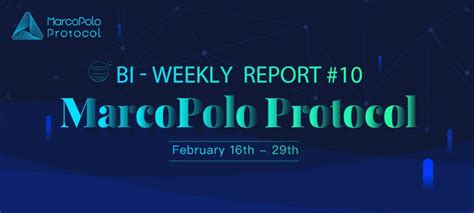 Marcopolo Protocol Bi Weekly Report 10 Feb 16th — Feb 29th By Map Protocol Map Protocol