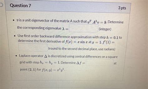 Solved Question 7 3 Pts • Vis A Unit Eigenvector Of The