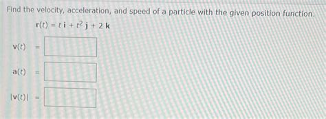 solved find the velocity acceleration and speed of a