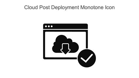 Cloud Post Deployment Monotone Icon In Powerpoint Pptx Png And Editable Eps Format PPT Example