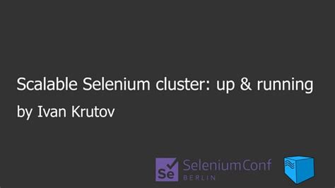 Scalable Selenium Cluster Up And Running Ppt