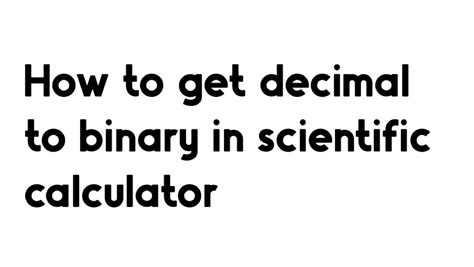 How To Get Decimal To Binary In Scientific Calculator