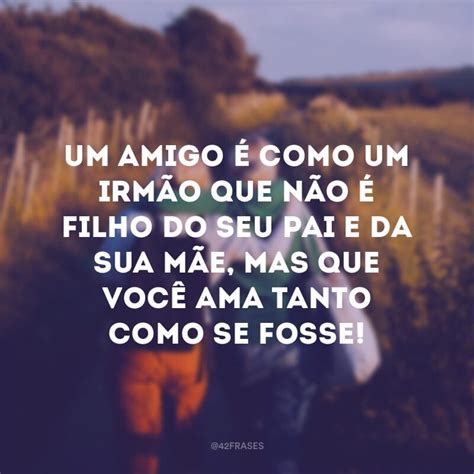 40 Frases De Irmandade Para Demonstrar O Poder Da União