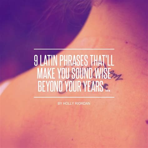 9 Latin Phrases Thatll Make You Sound Wise Beyond Your Years