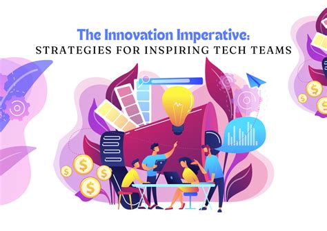 The Innovation Imperative Strategies For Inspiring Tech Teams