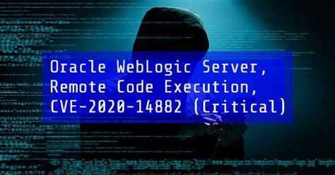 Oracle Weblogic Server Remote Code Execution Cve 2020 14882 Critical Dailycve