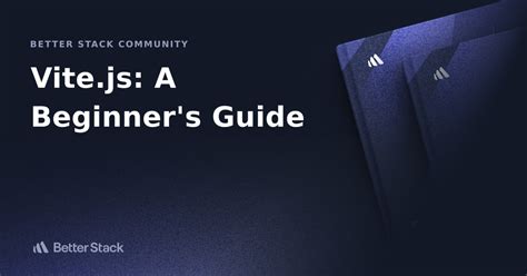 Vitejs A Beginners Guide Better Stack Community