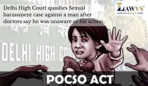 Delhi High Court Quashes Sexual Harassment Case Against A Man After Doctors Say He Was Unaware
