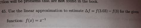 Solved Use The Linear Approximation To Estimate Delta F