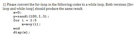 solved 1 please convert the for loop in the following codes