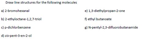 Solved Draw Line Structures For The Following Molecules A