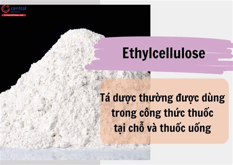 Ethylcellulose Thường được Sử Dụng Rộng Rãi Trong Công Thức Dược Phẩm