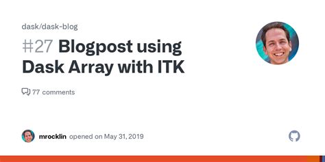 Blogpost Using Dask Array With ITK Issue Dask Dask Blog GitHub