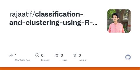 Github Rajaatifclassification And Clustering Using R Language