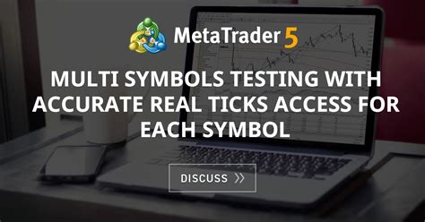 Multi Symbols Testing With Accurate Real Ticks Access For Each Symbol Strategy Tester