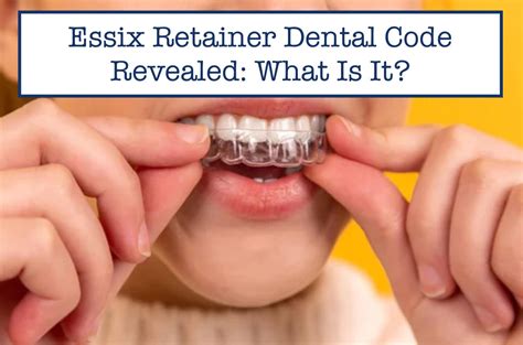 Essix Retainer Dental Code Revealed What Is It B Weiss Health