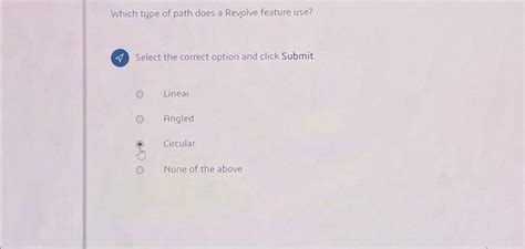 Solved Which Type Of Path Does A Revolve Feature Use Select