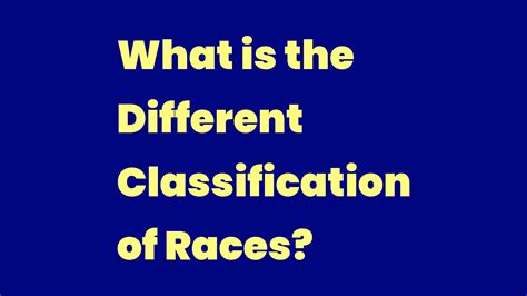 What Is The Different Classification Of Races Write A Topic