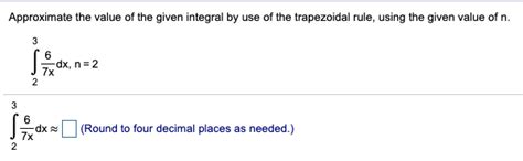 Solved Approximate The Value Of The Given Integral By Use Of