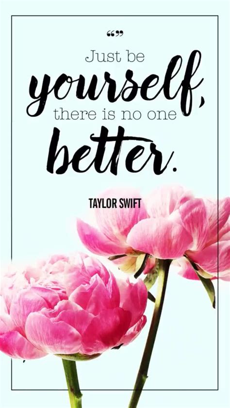 Just be yourself, there's no one better. -TAYLOR SWIFT Just Believe, Just Be You, Inspirational ...