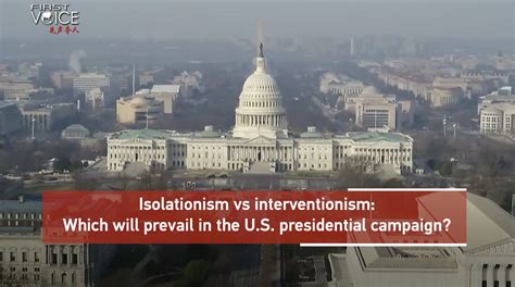 Us Presidential Race Isolationism Vs Interventionism Cgtn