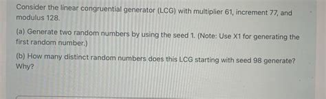 solved consider the linear congruential generator lcg with