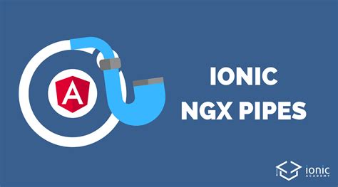 How To Simplify Your Ionic App With Ngx Pipes V4 Ionic Academy Learn Ionicionic Academy
