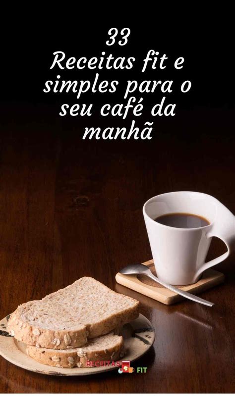 33 Receitas Fit E Simples Para O Seu Café Da Manhã Receitas Marmitas Low Carb Receitas De